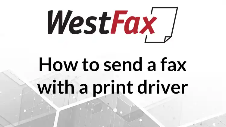 How to use the Fax Print Driver | WestFax